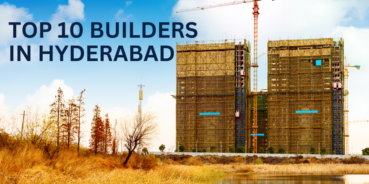 Top 10 Builders in Hyderabad for 2025